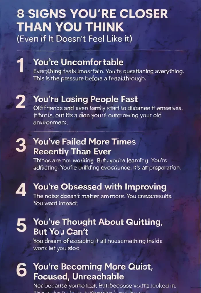 8 Signs You’re Closer Than You Think (Even If It Doesn’t Feel Like It)
